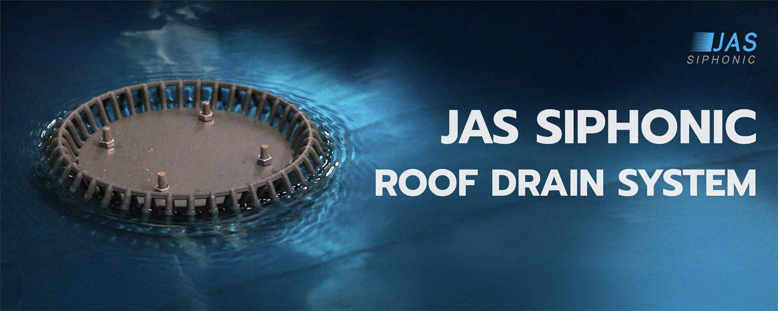 JAS Siphonic roof drain system